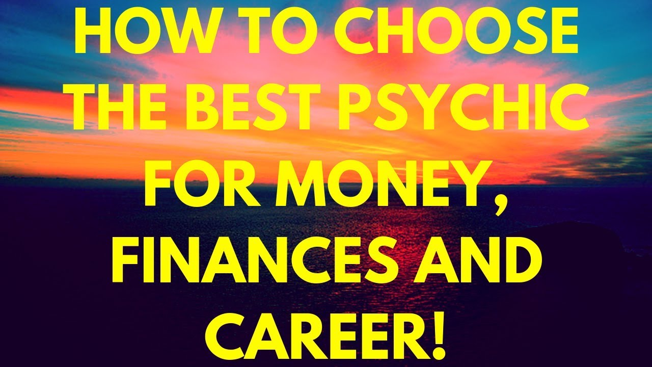 HOW TO CHOOSE THE BEST PSYCHIC FOR MONEY, FINANCES AND CAREER! - YouTube