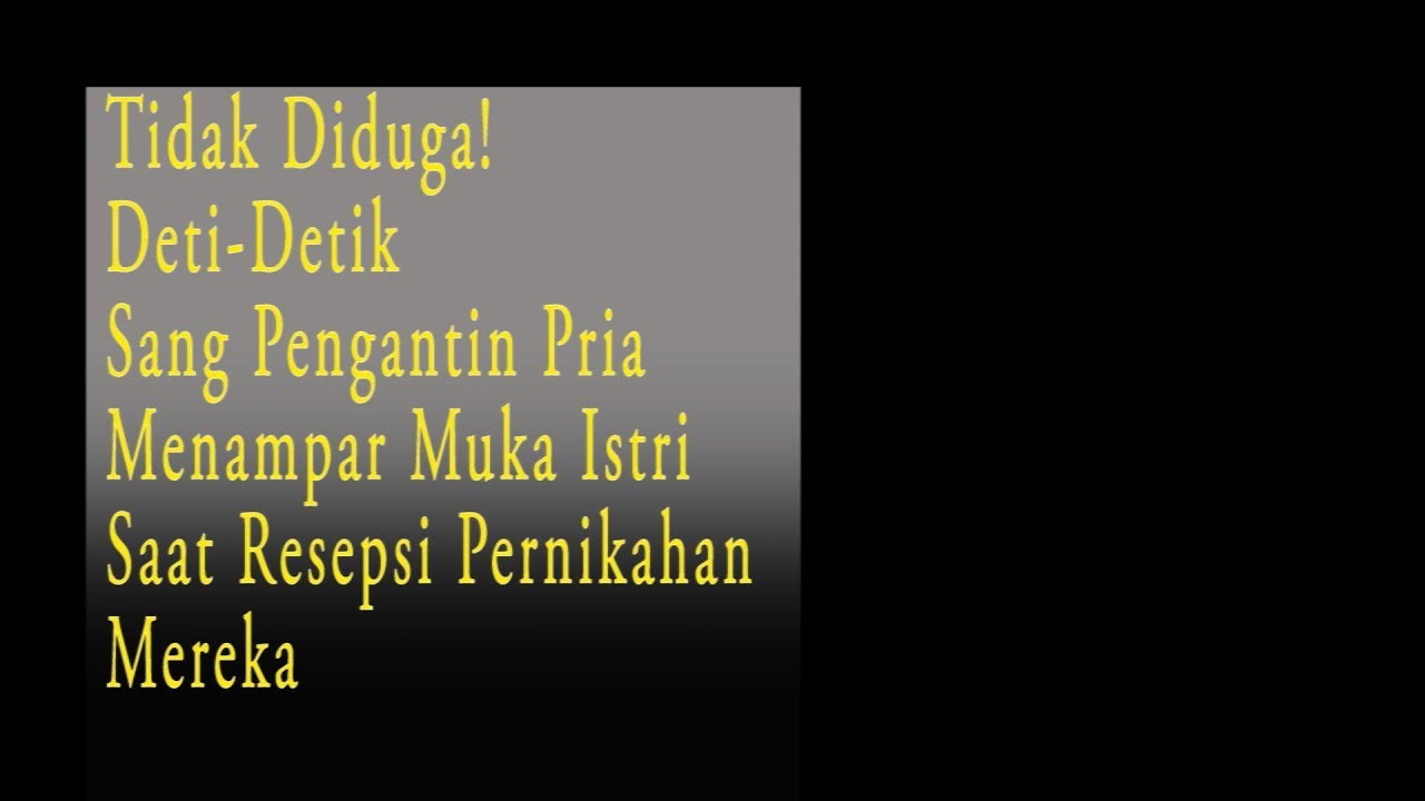 Tidak Diduga ! Detik-Detik Sang Pengantin Pria Menampar Muka Istri Saat ...