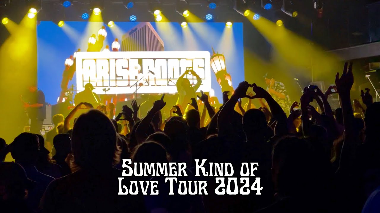 Arise Roots - Summer Kind of Love Tour 2024 (4k) - YouTube