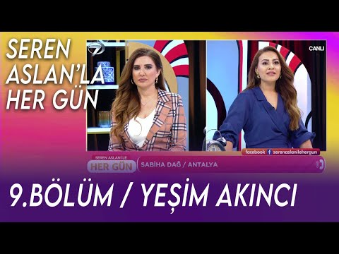 Seren Aslan İle Her Gün - 12 Ağustos 2021 | Yeşim Akıncı