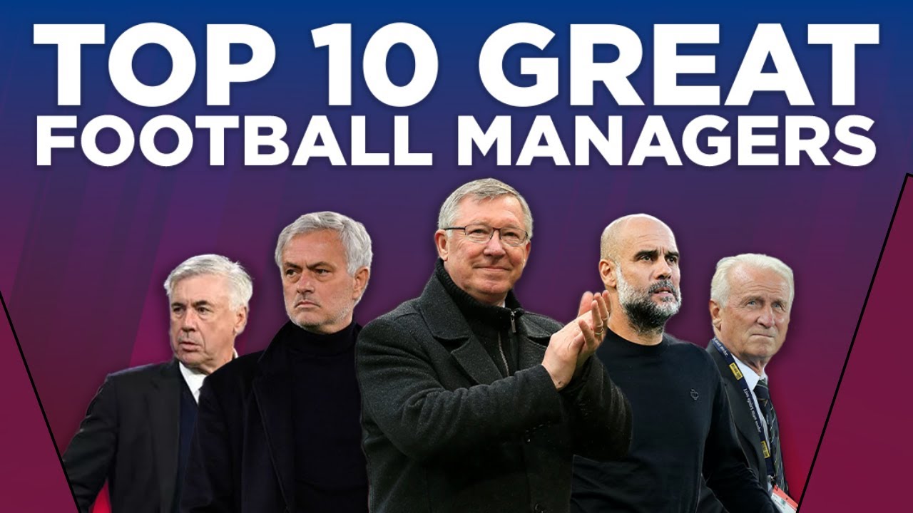 The Greatest Football Managers of All Time and Their Legendary Tactics ...