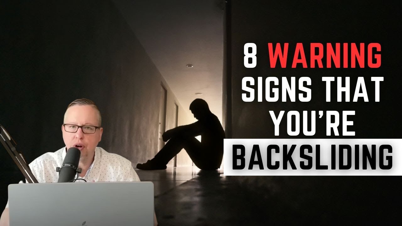 8 Warning Signs That You're Backsliding - YouTube