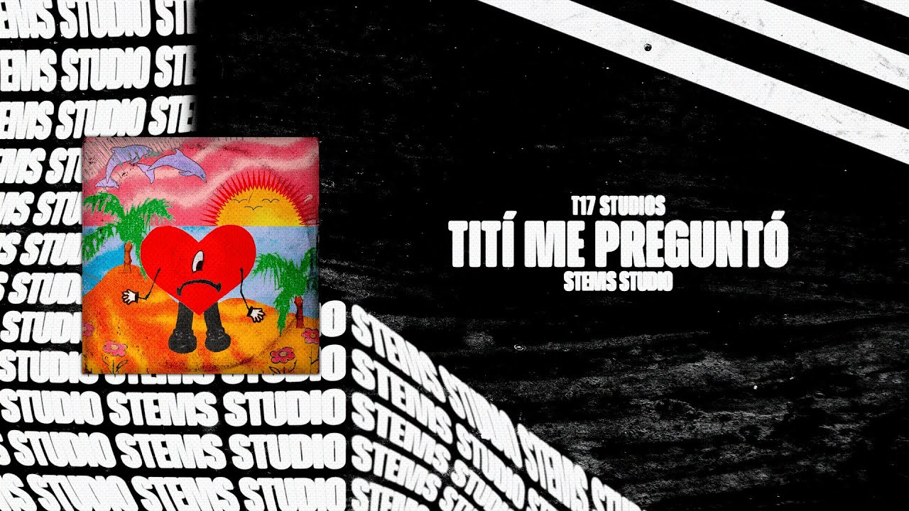 Tití Me Preguntó - Bad Bunny (Stems Studio) - YouTube