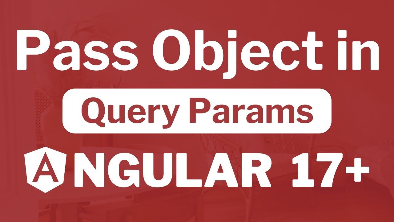 Passing Objects Via Query Parameters In Angular 17 Tutorial Youtube
