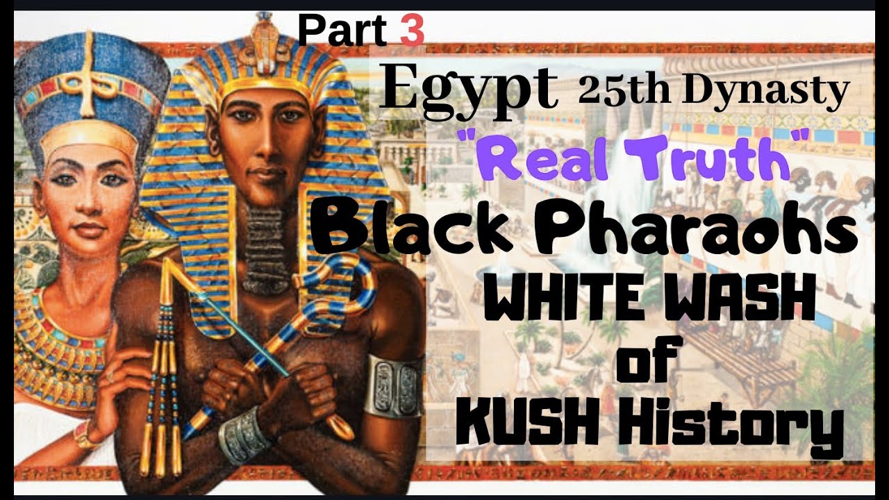 Part 3- Egypt: Black Pharaohs -WHITE WASH of KUSH history - YouTube