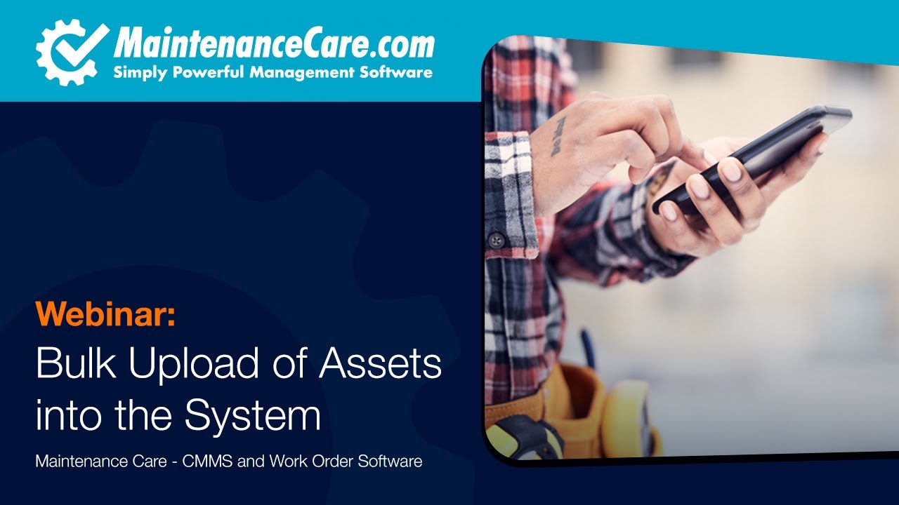 Bulk Upload of Assets into the System | Maintenance Care - CMMS and ...