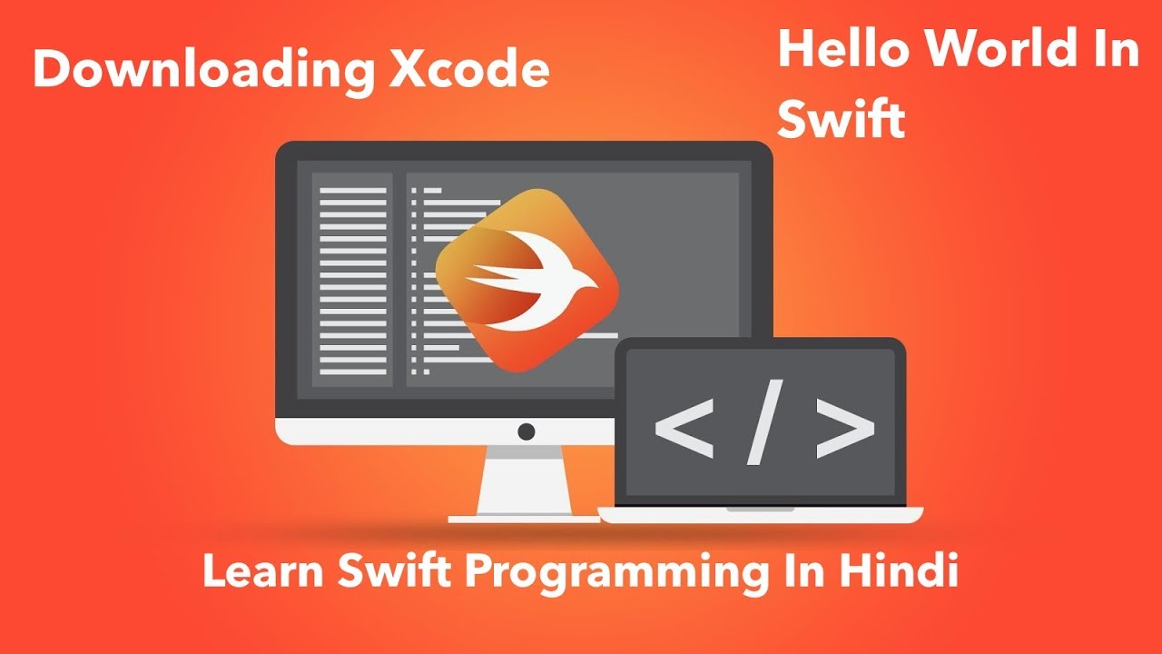 Installing Xcode And Hello World In Swift Swift In Hindi Youtube