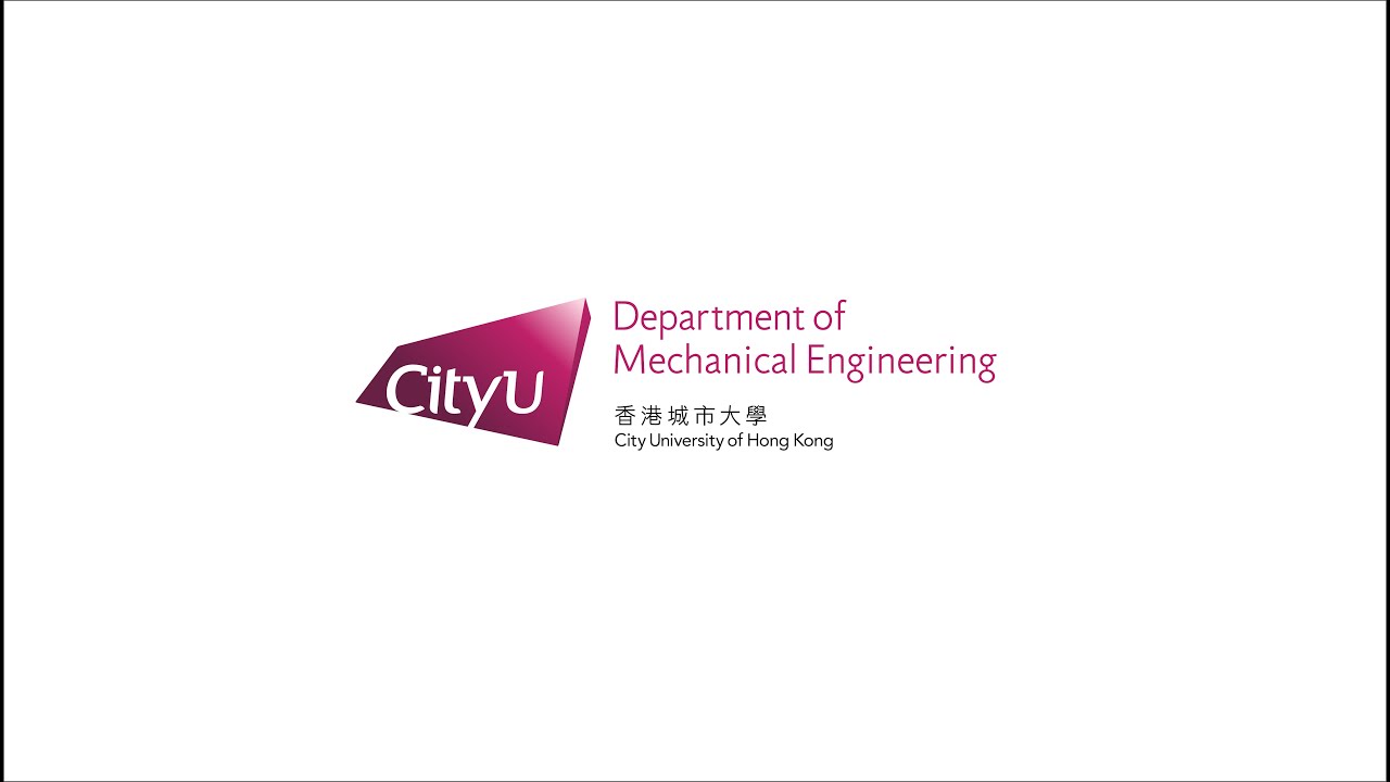 Department of Mechanical Engineering at City University of Hong Kong ...