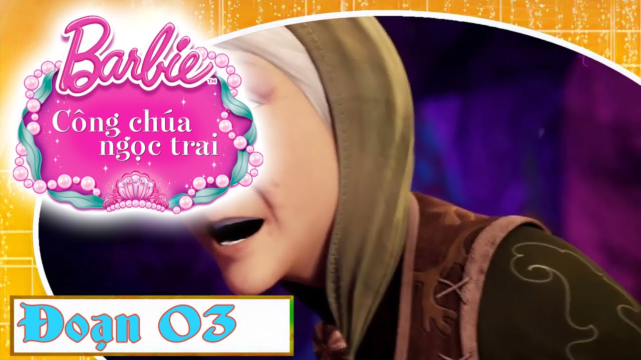 Barbie: Công Chúa Ngọc Trai - Đoạn 3 [THUYẾT MINH] - YouTube