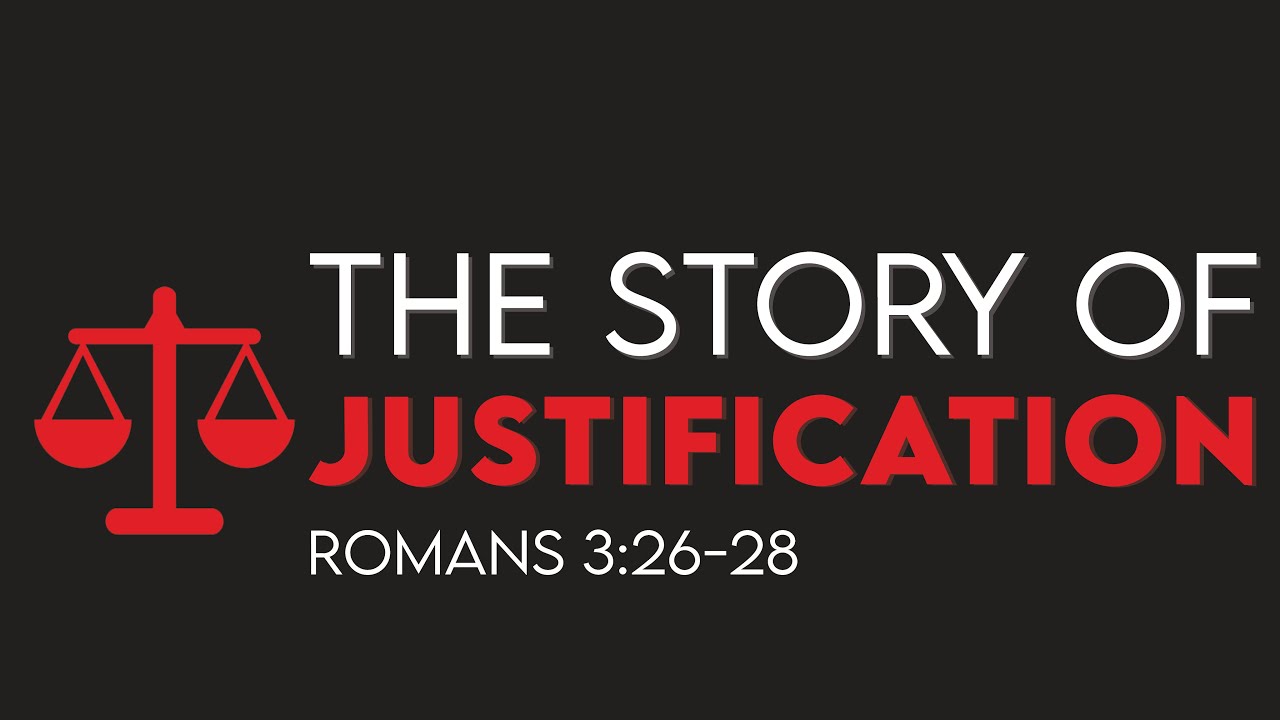 The Story of Justification - Romans 3:26-28 - YouTube