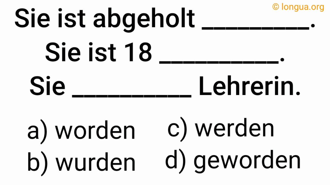 werden, werde, wird, wurde, worden, geworden, würde, wäre worden ...
