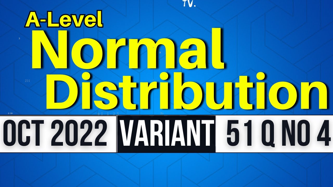 Oct 2022 A-Level Var 51 Q4: Mastering Normal Distribution! - YouTube