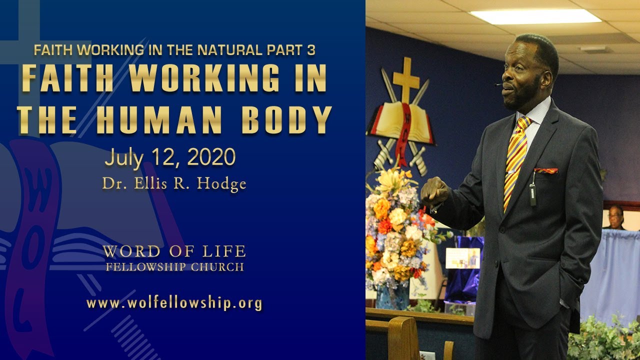 WOL Online| Dr. Ellis Hodge| FAITH WORKING IN THE HUMAN BODY!!- 07-12 ...