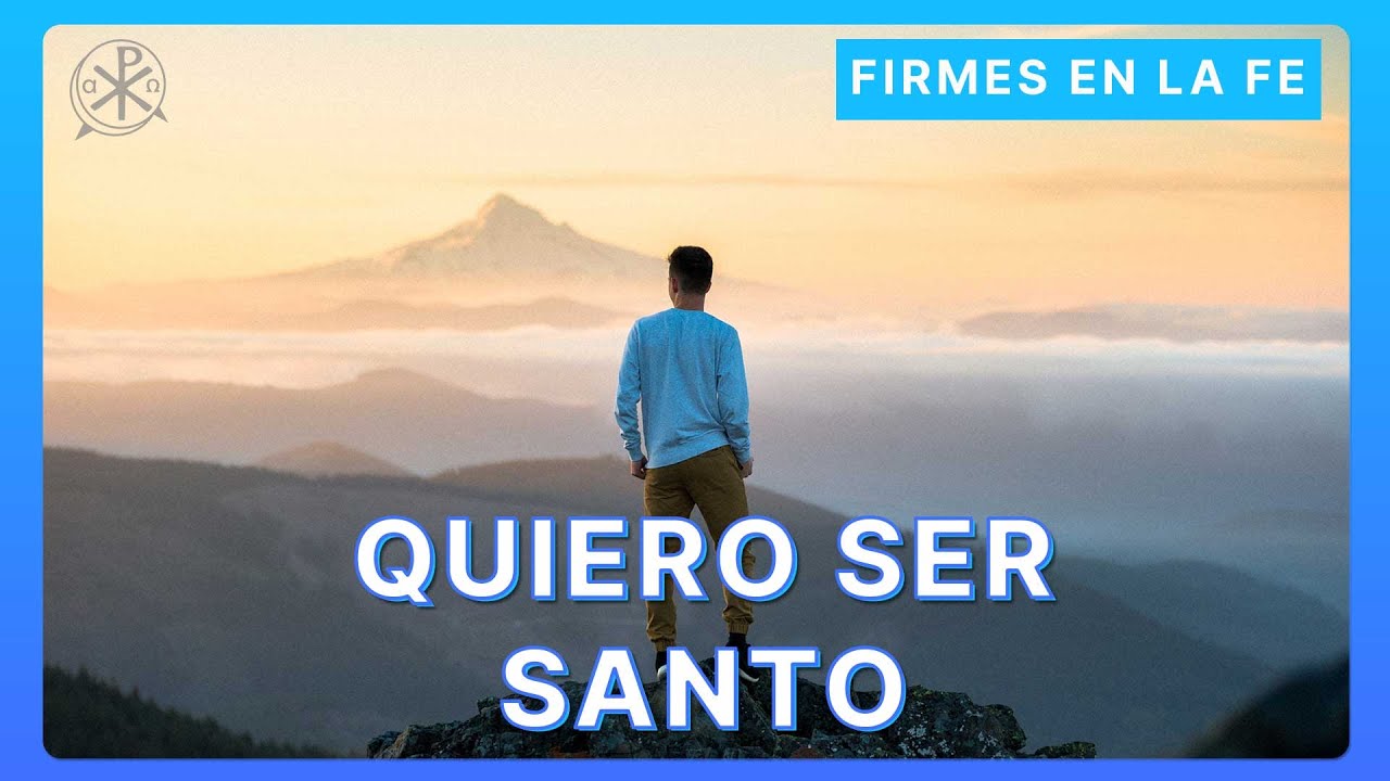 Quiero ser Santo! | Firmes en la fe - P Gabriel Zapata - YouTube