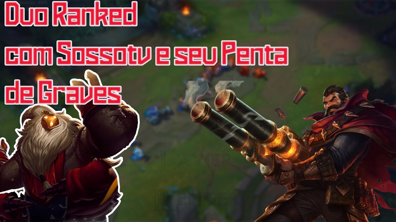 Bomde"Bardo" jogando Duo Ranked com o Sossôtv e seu Pentakill de Graves ...