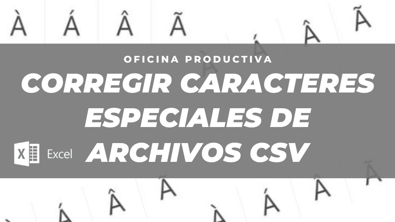 Corregir caracteres especiales en archivos de Excel o CSV - YouTube