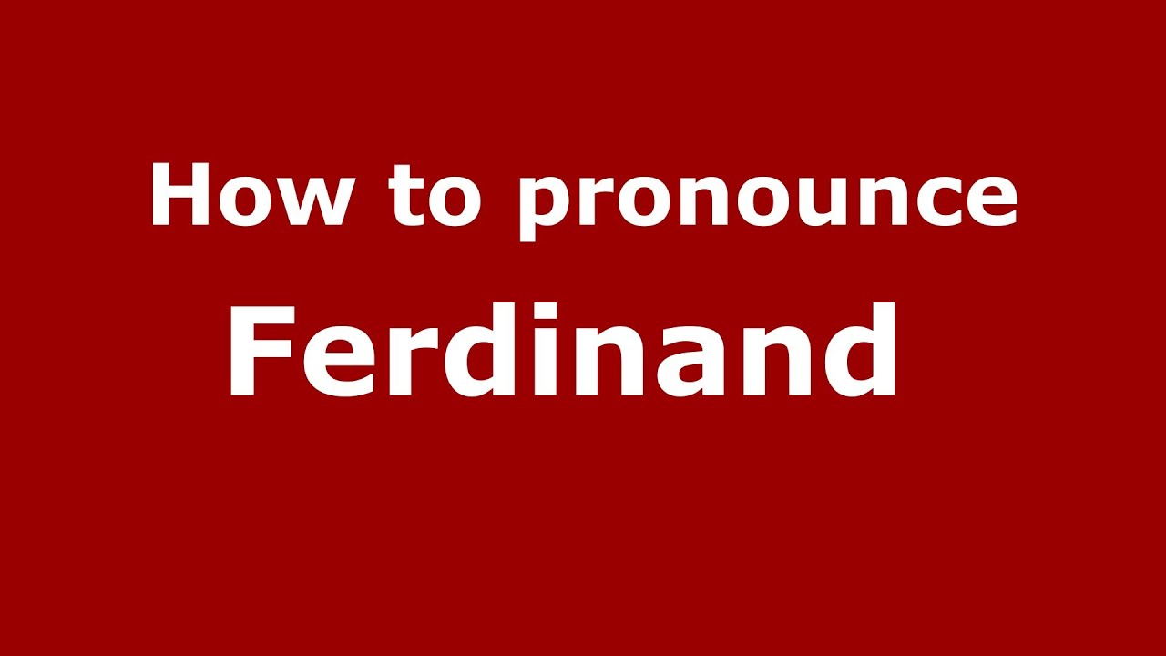 How to pronounce Ferdinand (French/France) - PronounceNames.com - YouTube