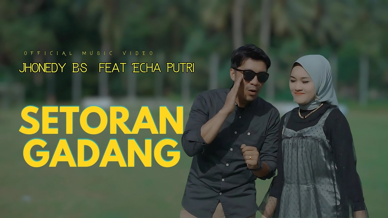 JHONEDY BD feat ECHA PUTRI //SETORAN ( Official Music Video ) - YouTube