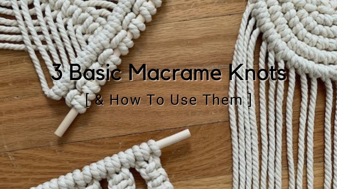 3 Basic Macrame Knots & How To Use Them - YouTube