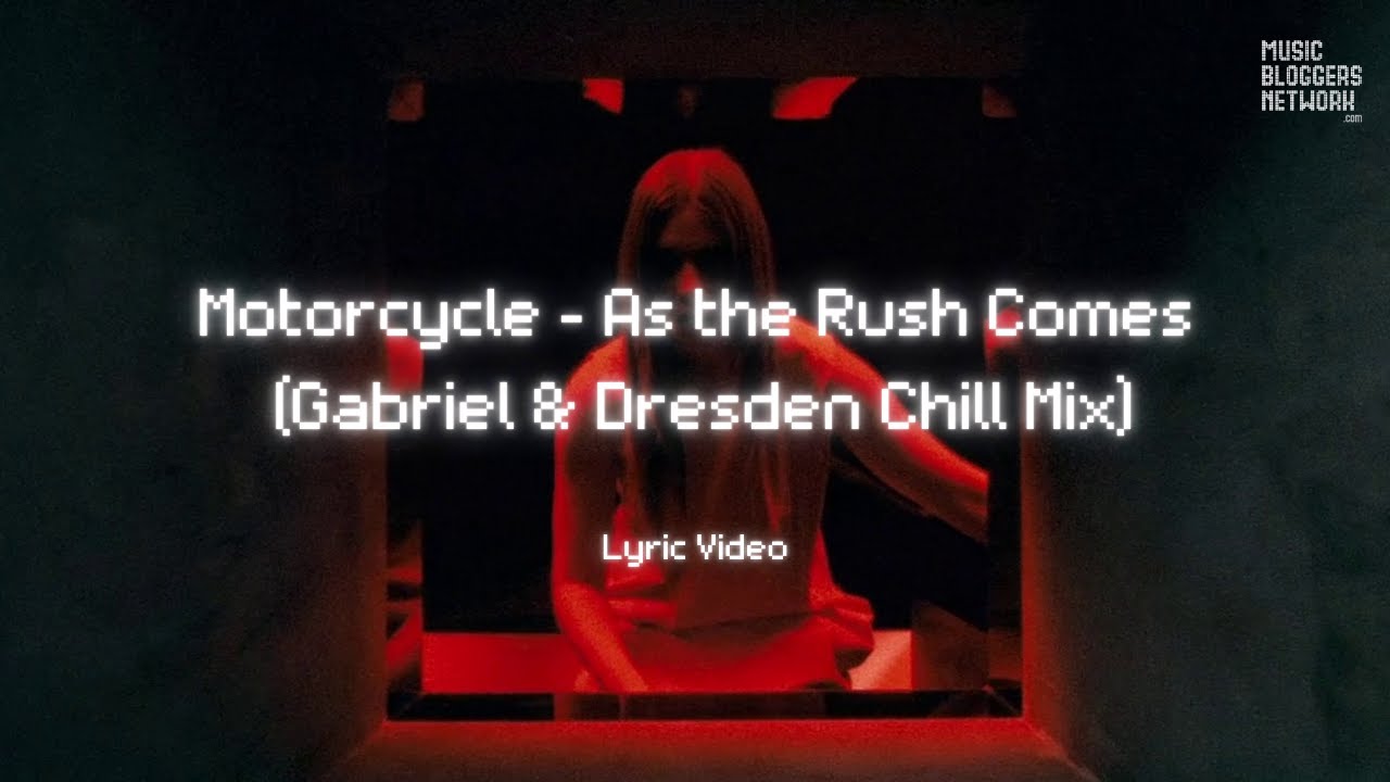 Motorcycle - As the Rush Comes (Gabriel & Dresden Chillout Mix ...