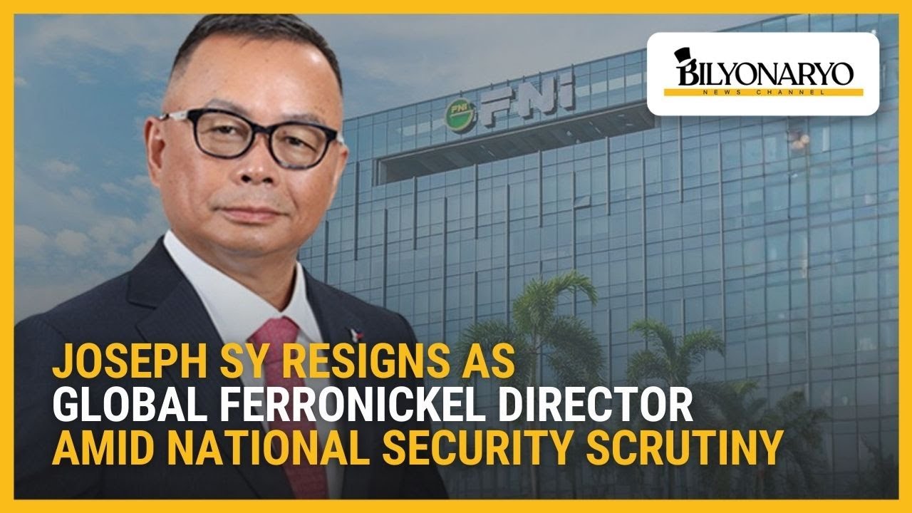 Joseph Sy resigns as Global Ferronickel director amid national security ...