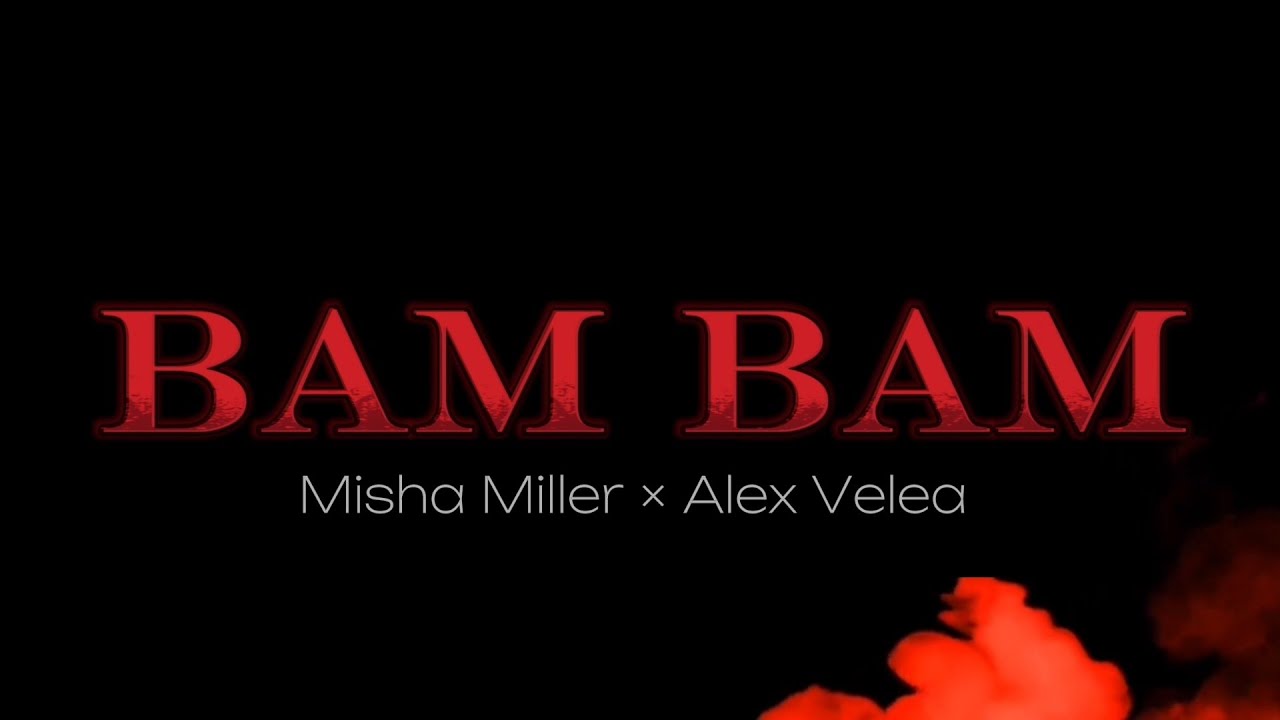 Misha Miller x Alex Velea - Bam Bam (Lyrics) - YouTube