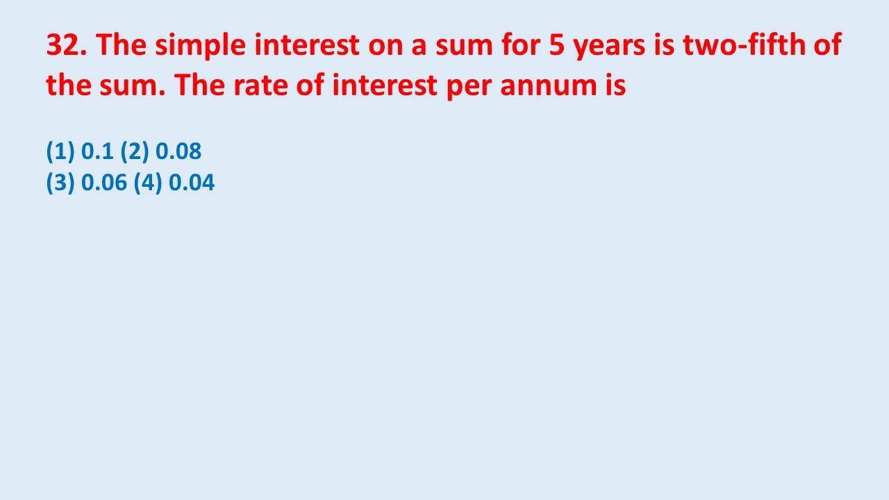 32. The simple interest on a sum for 5 years is two-fifth of the sum ...