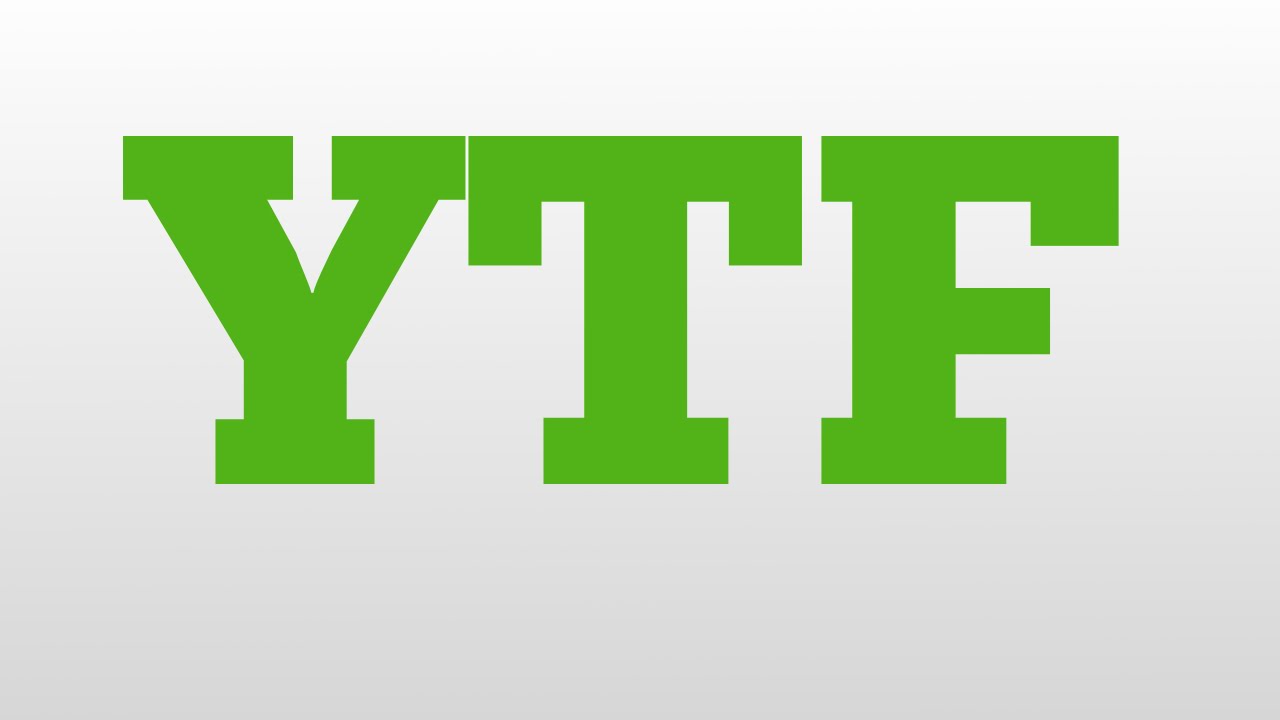 YTF meaning and pronunciation - YouTube