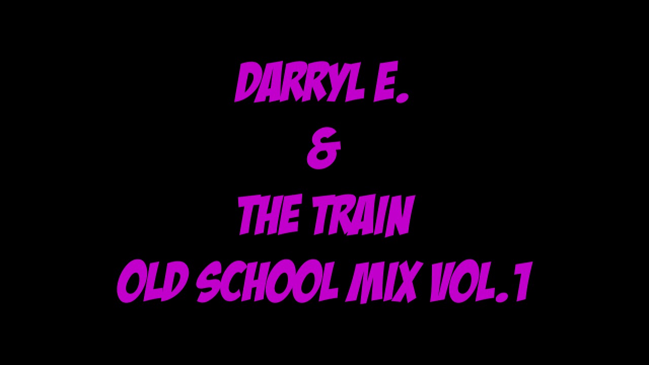 2019 DARRYL E AND TRAIN MIX VOL 1 - YouTube