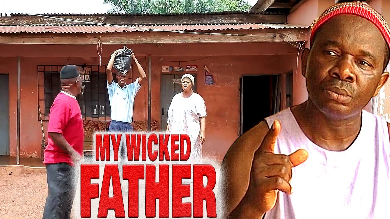 MY WICKED FATHER - Isiekweonwu (CHIWETALU AGU, PRINCE AGU, SIDER OSUJI ...