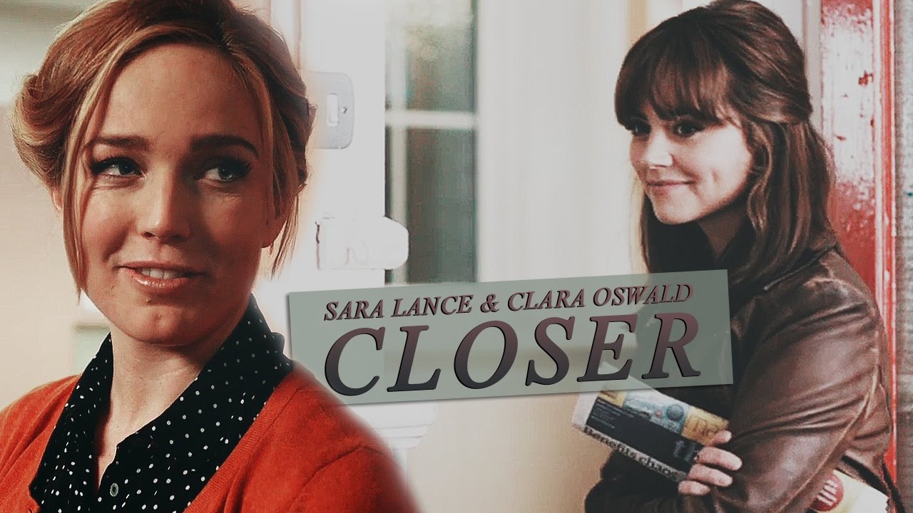 sara lance & clara oswald | closer [crossover] - YouTube