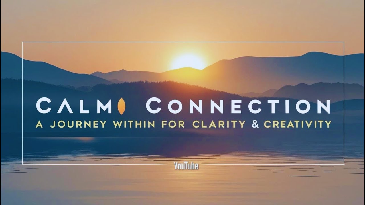 Calm Connection: A Journey Within for Clarity & Creativity - YouTube