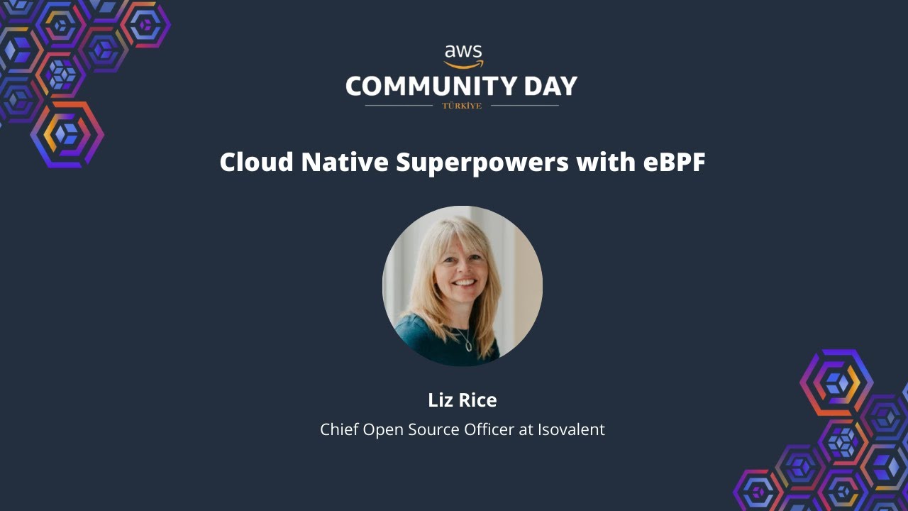 Liz Rice - Cloud Native Superpowers with eBPF - AWS Community Day ...