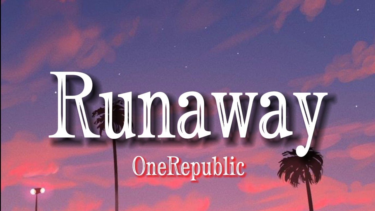 OneRepublic - Runaway (lyrics) - YouTube