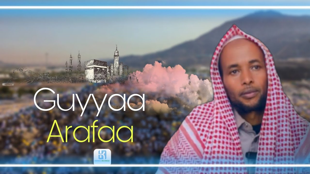 Guyyaa Arafaa|she muddasir Xahaa|khandaqmultimedia - YouTube