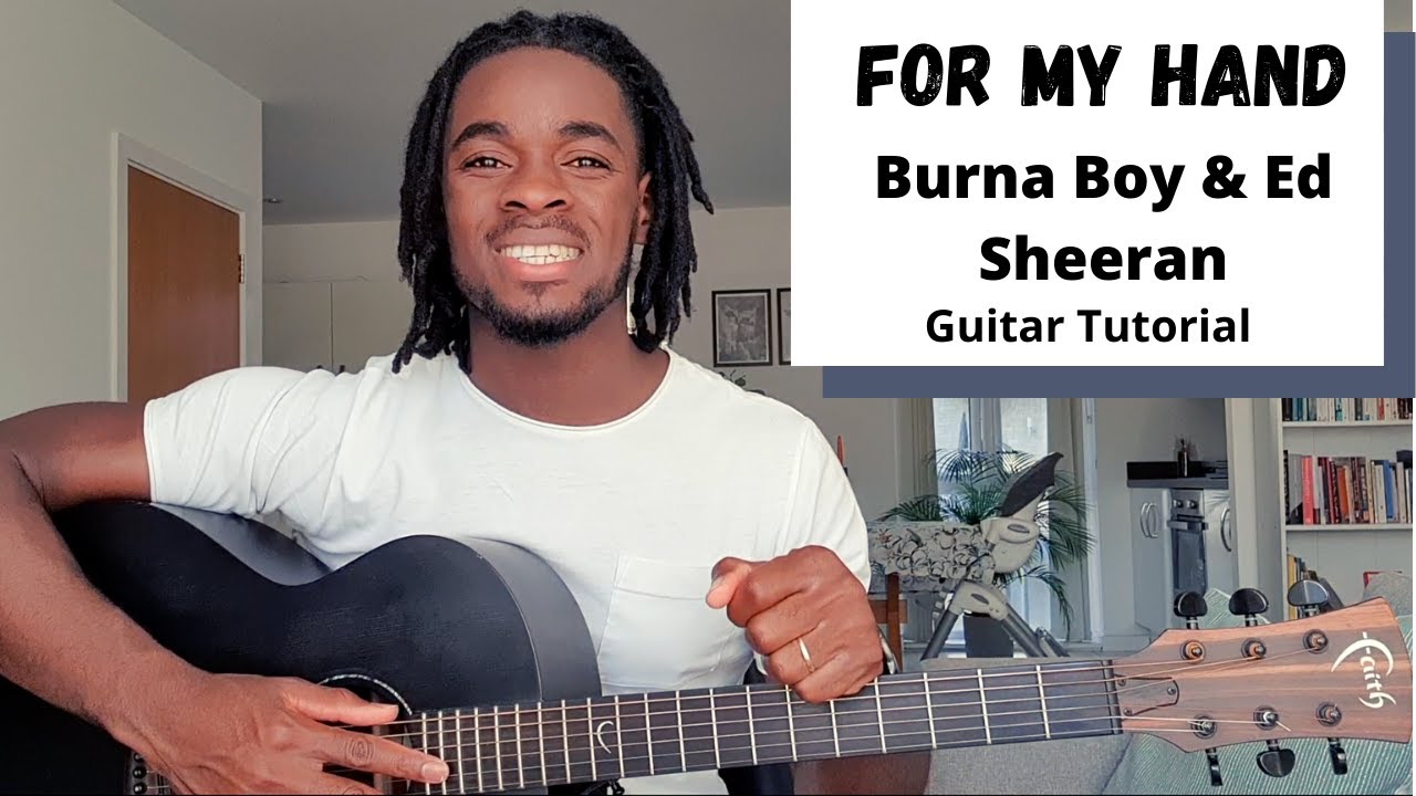 How to Play 'For my hand' by Burna Boy Ft Ed Sheeran | Guitar Tutorial ...