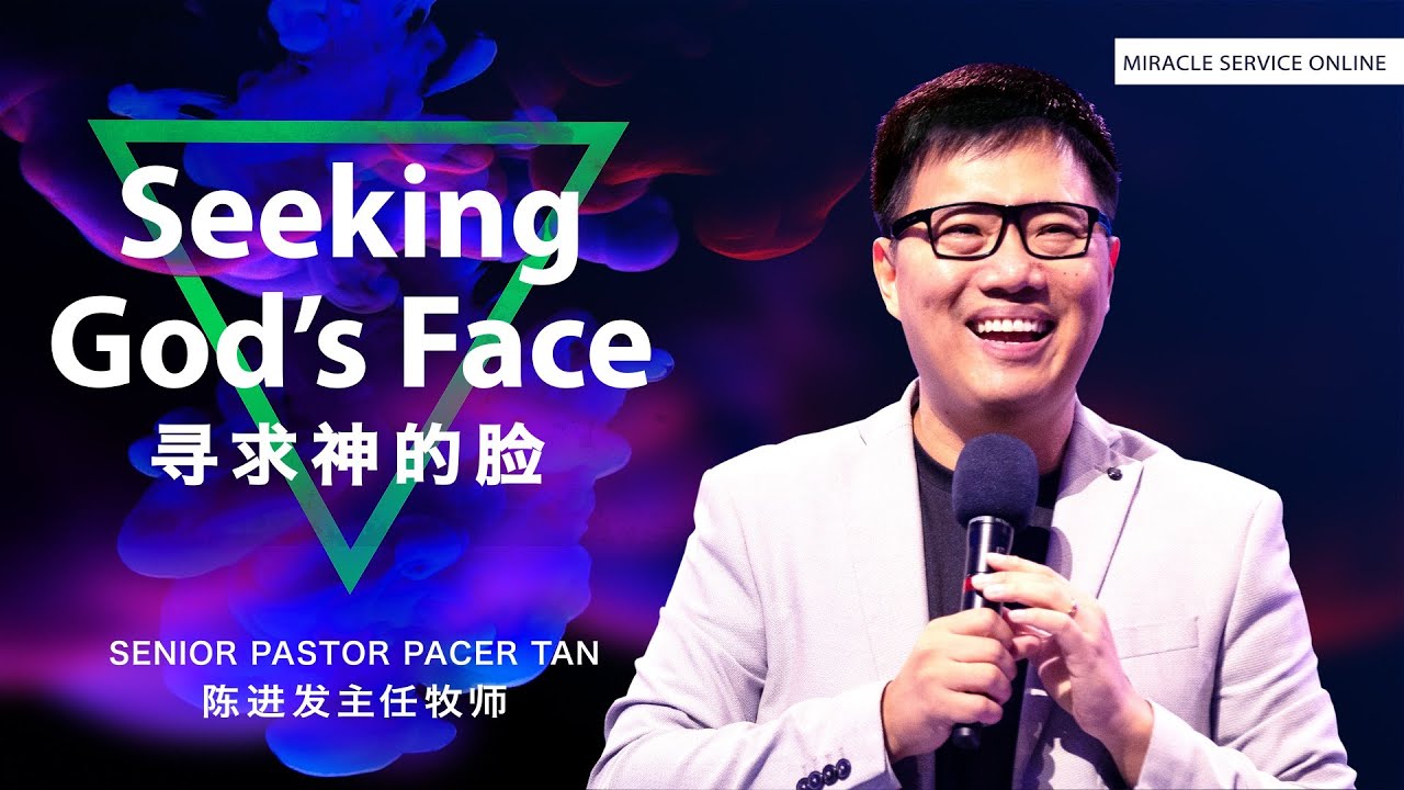 Seeking God's Face by Senior Pastor Pacer Tan - YouTube