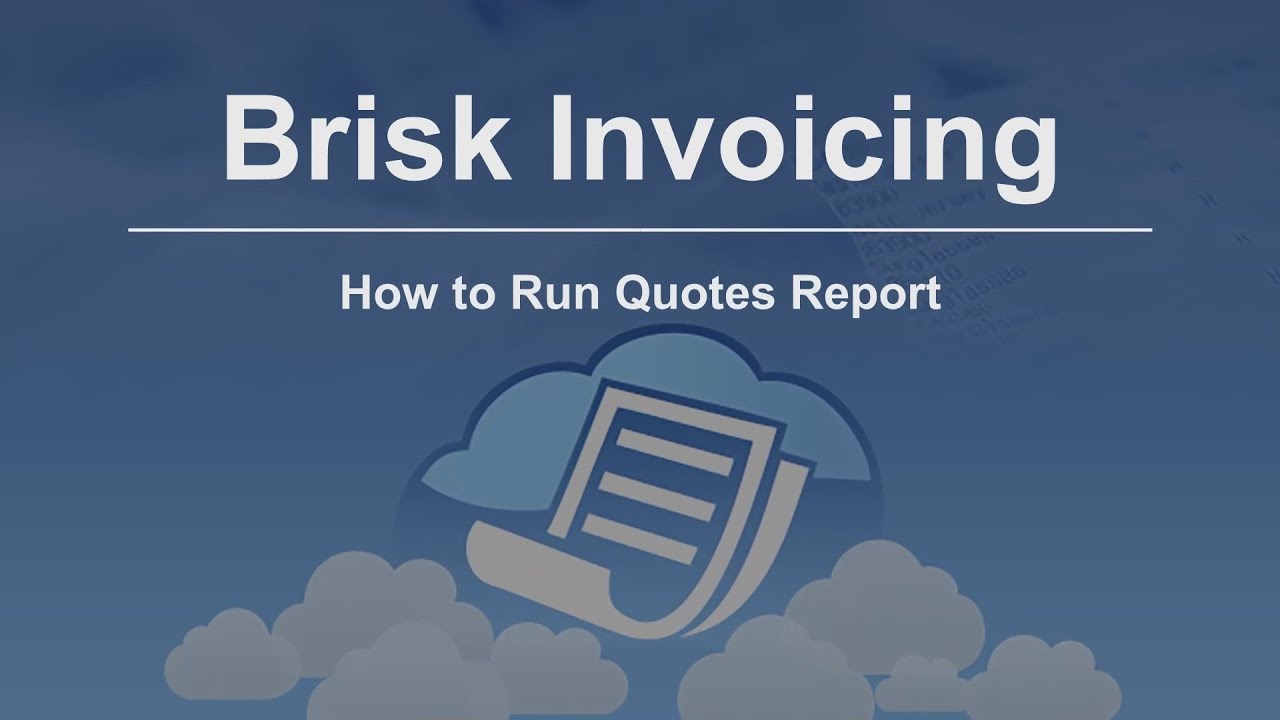 How to Run Quotes Report in Brisk Invoicing - YouTube