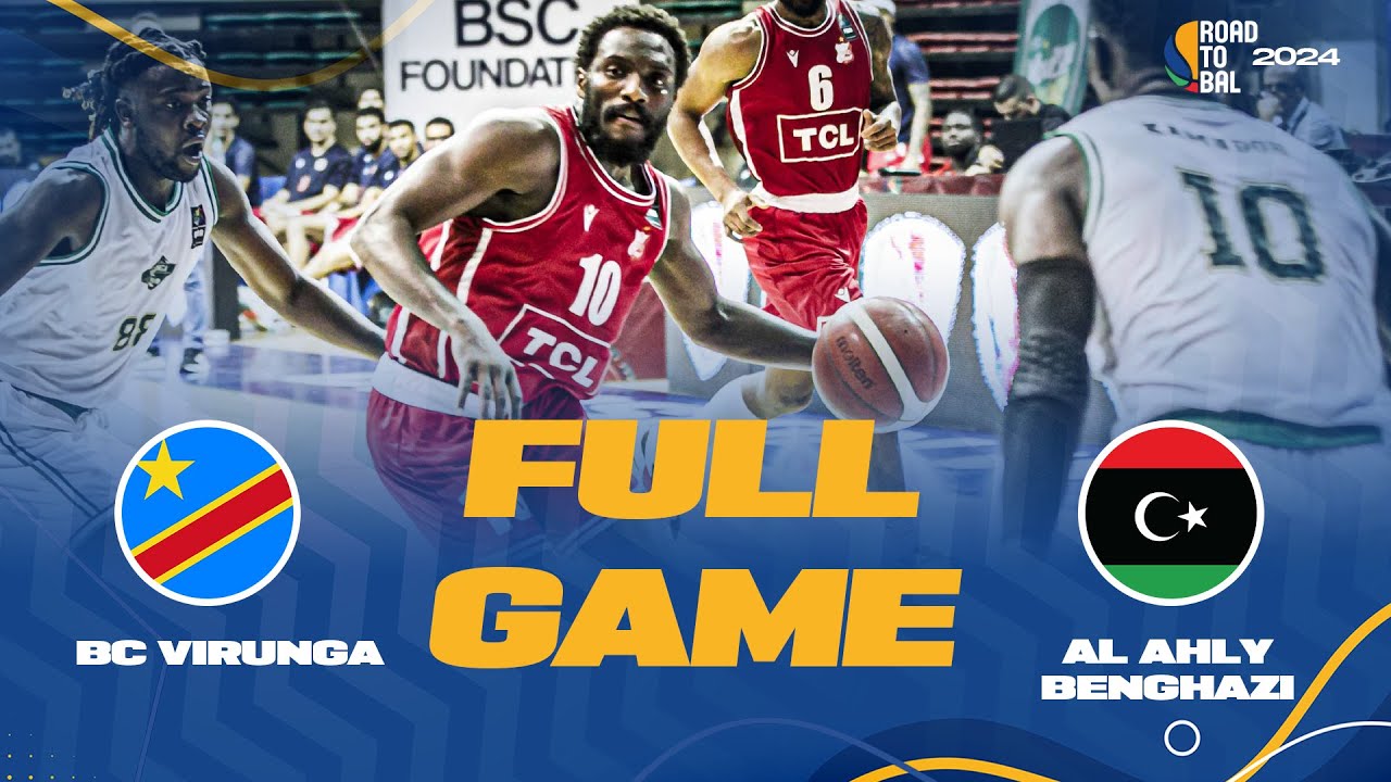 Al Ahly Benghazi v BC VIRUNGA | Full Basketball Game | Africa Champions ...