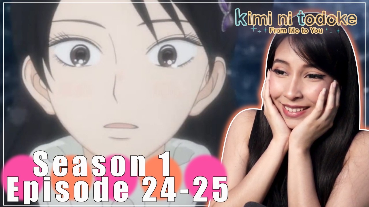 HER BIRTHDAY! | Kimi ni Todoke Episode 24-25 Reaction | SEASON 1 FINALE ...