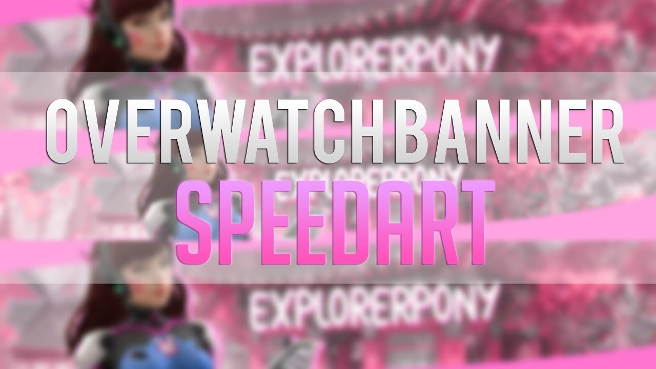 Overwatch Banner Speedart by _explorerpony3 - YouTube