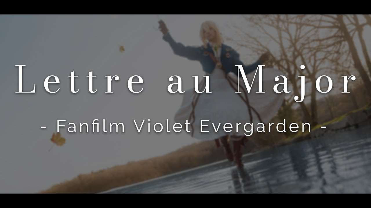 Violet Evergarden court métrage | Lettre au Major | Cosplay video - YouTube