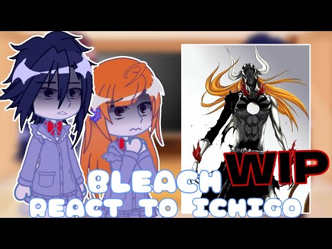 ||WIP|| Bleach react to Ichigo |Bleach| Gacha react Eng/Rus