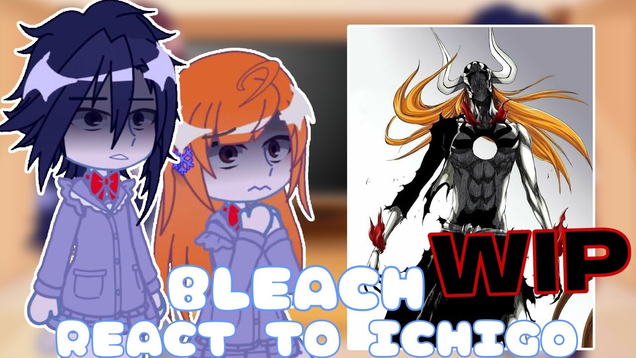 ||WIP|| Bleach react to Ichigo |Bleach| Gacha react Eng/Rus - YouTube