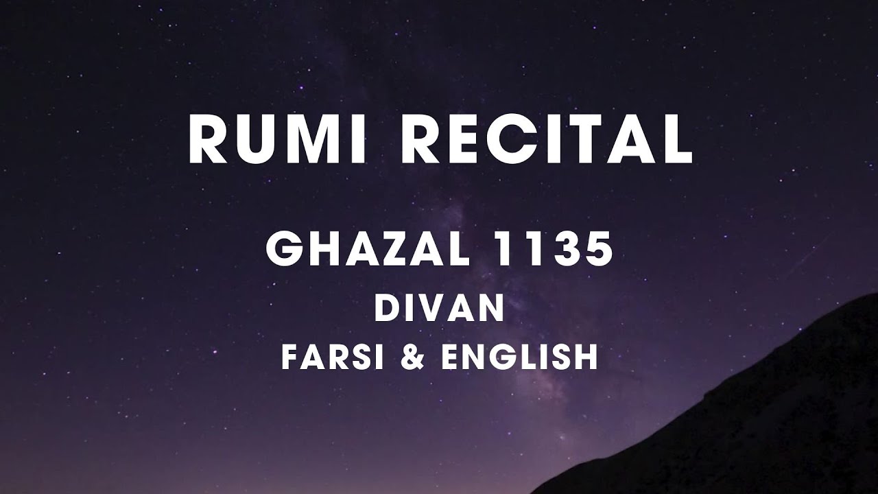 Rumi Recital 5: Ghazal 1135, Divan - YouTube