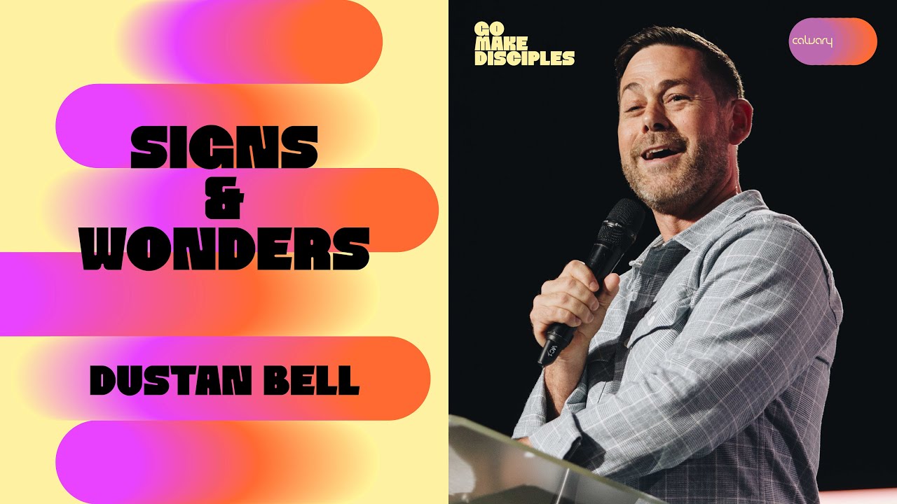 Signs & Wonders | Go Make Disciples - Part 5 | Dustan Bell - YouTube