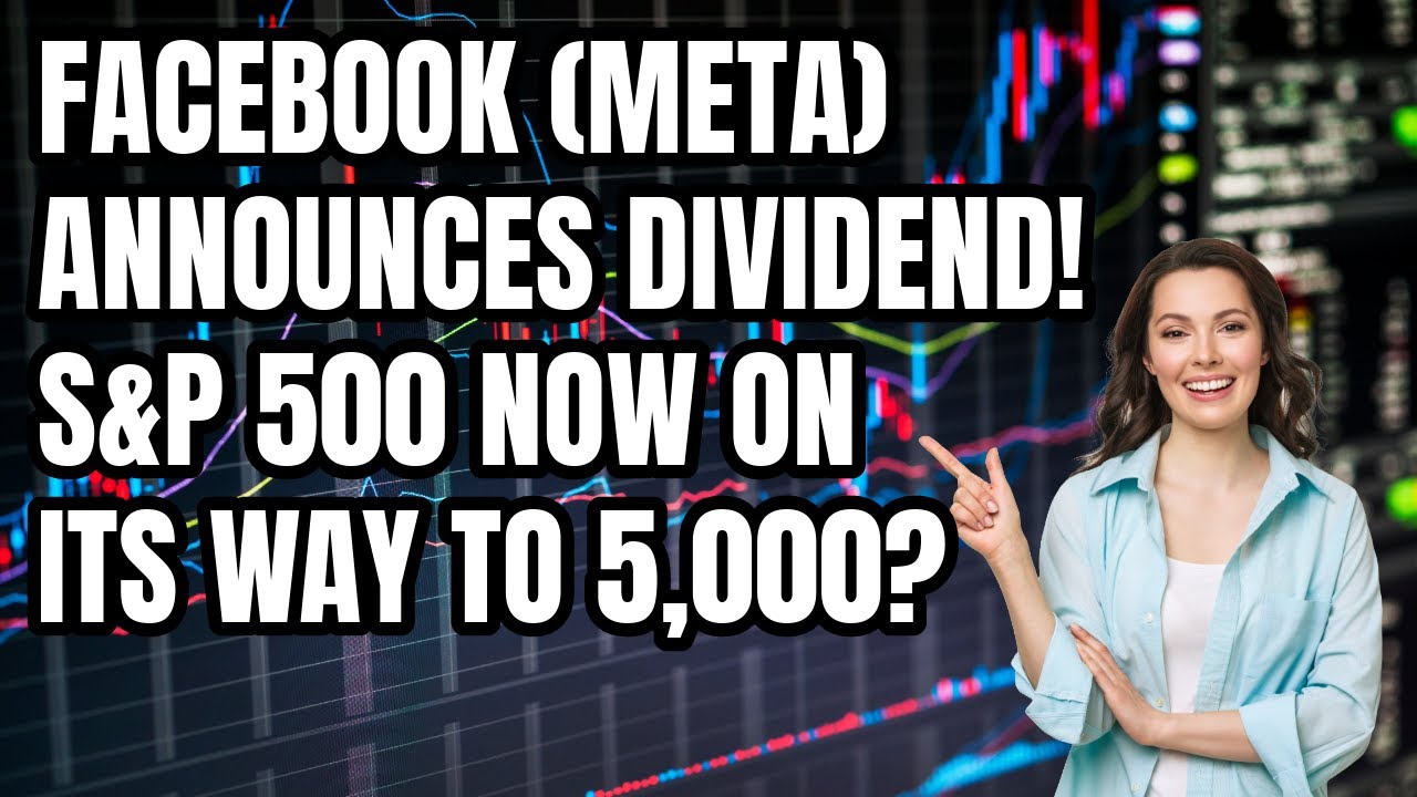 Facebook (META) announces DIVIDEND! S&P 500 now on it's way to 5000 ...