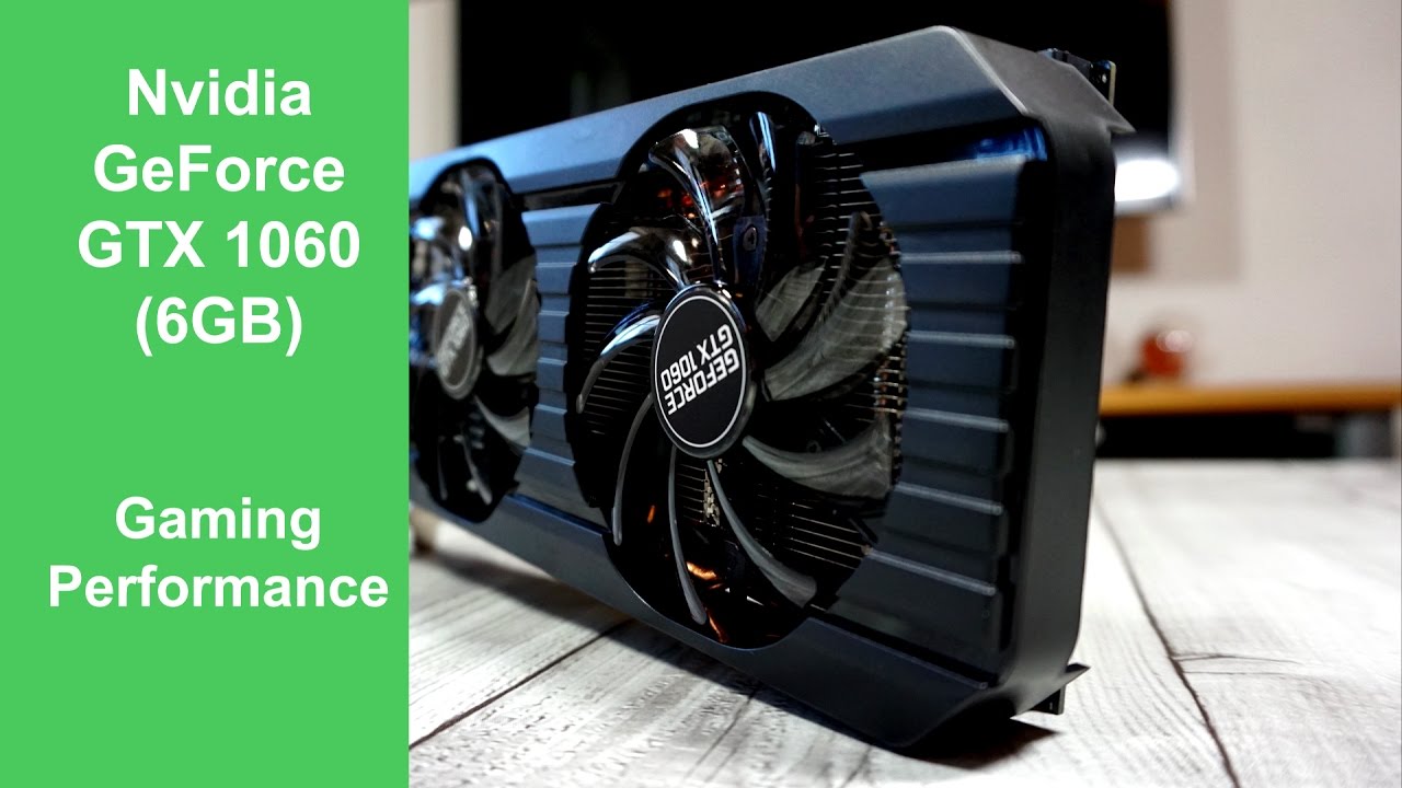 Nvidia GeForce GTX 1060 6GB Test 🎮 Gaming Performance [1080p60] - YouTube