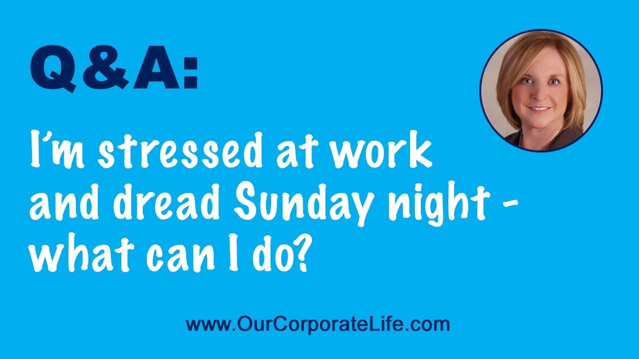 Q&A: I'm stressed at work and dread Sunday night - what can I do? - YouTube