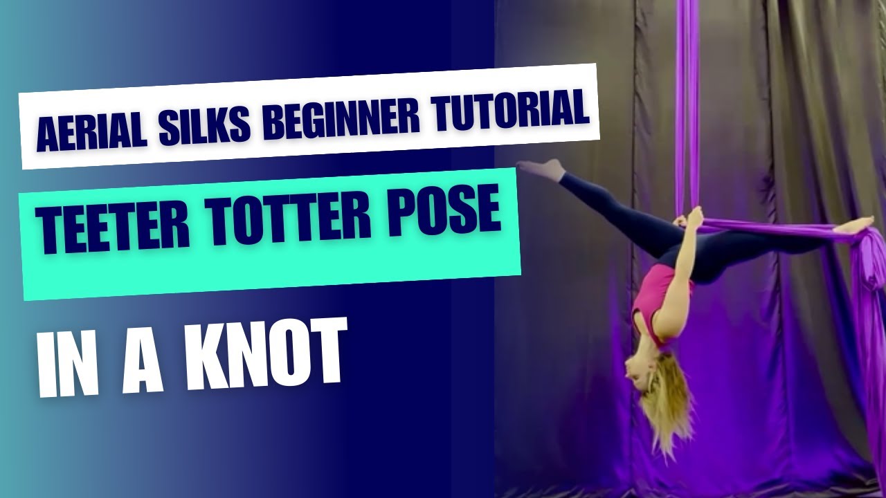 Teeter Totter Pose in a Knot - Beginner Aerial Silks Tutorials - YouTube